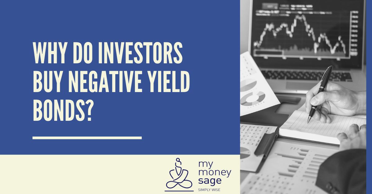 Why do Investors buy negative yield Bonds? |My Money Sage